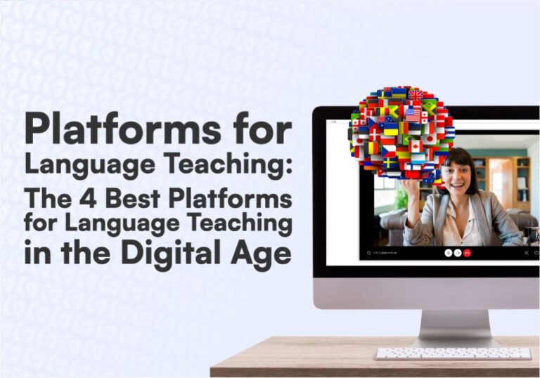 Platforms For Language Teaching: 4 Key Platforms & Features